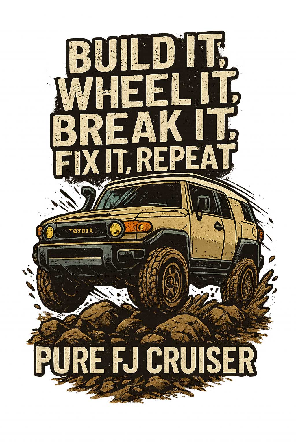 Build It, Wheel It, Break It, Fix It, Repeat T-shirt - FJ Cruiser — Pure Auto Parts