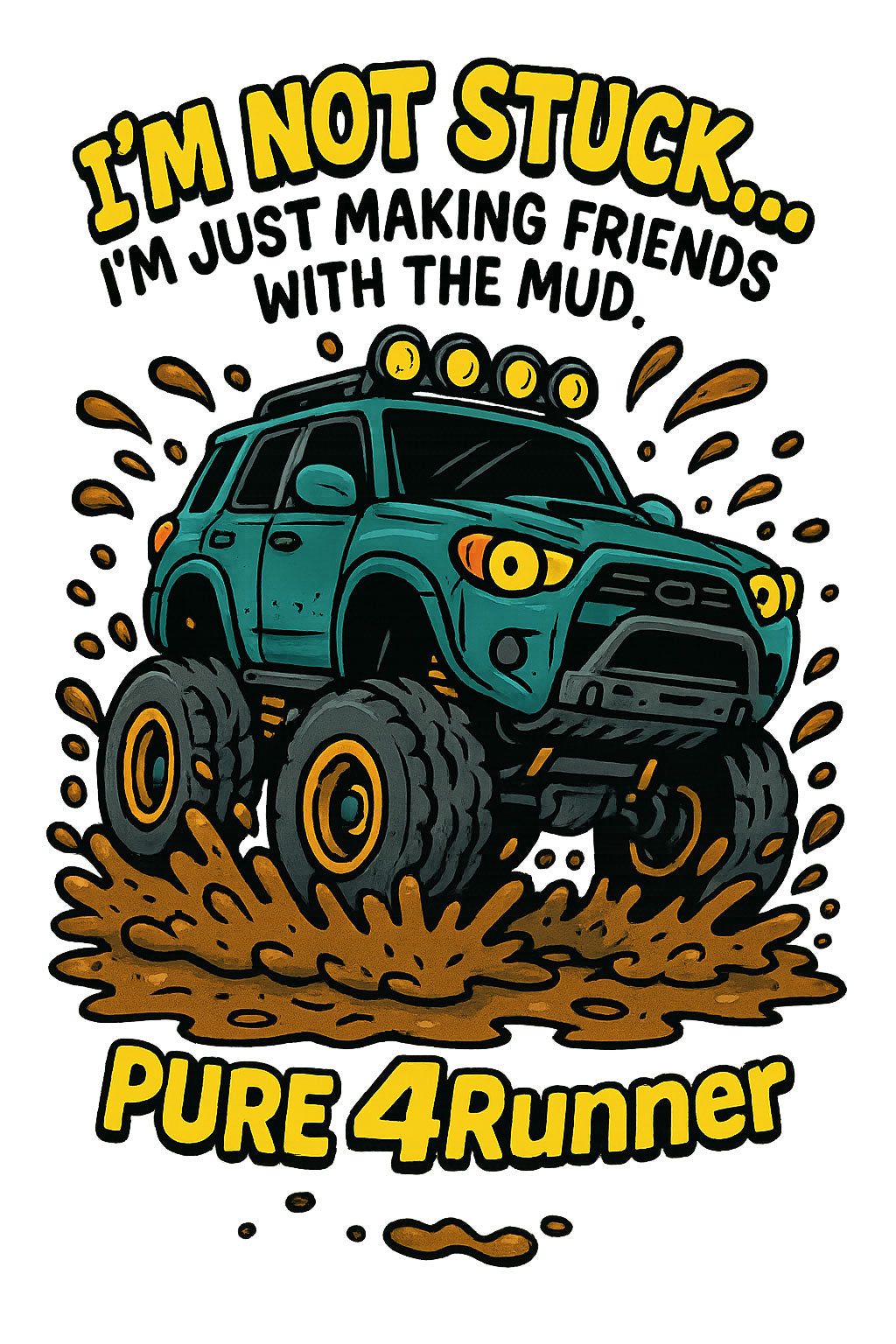 I'm not stuck T-Shirt - 4Runner — Pure Auto Parts